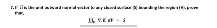 Solved 7. If ñ is the unit outward normal vector to any | Chegg.com
