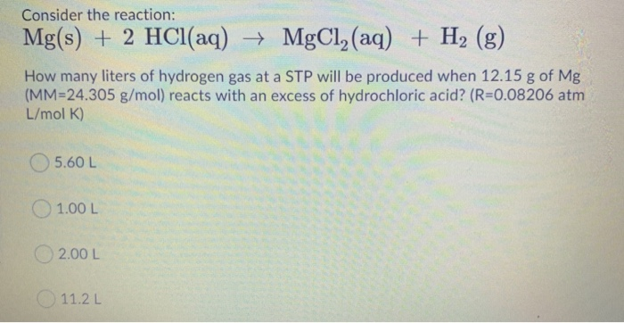Solved Consider the reaction: Mg(s) + 2 HCl(aq) + MgCl2 (aq) | Chegg.com