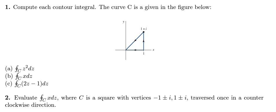 Solved 1. Compute each contour integral. The curve C is a | Chegg.com