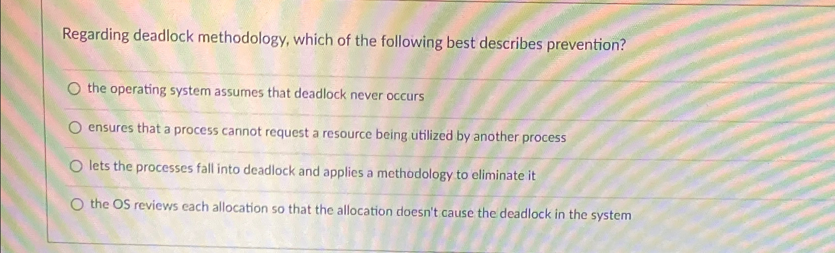 Solved Regarding deadlock methodology, which of the | Chegg.com
