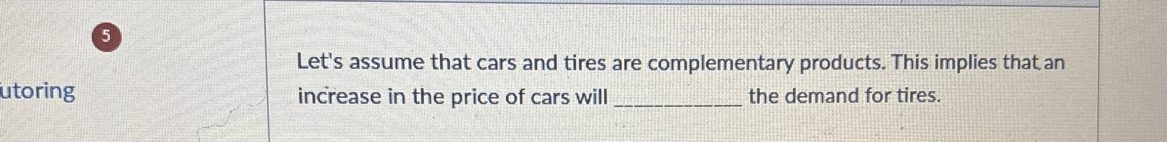 Solved 5Let's assume that cars and tires are complementary | Chegg.com