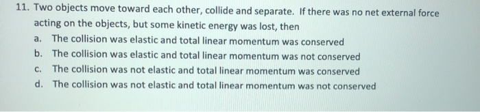 Solved 11. Two objects move toward each other, collide and | Chegg.com