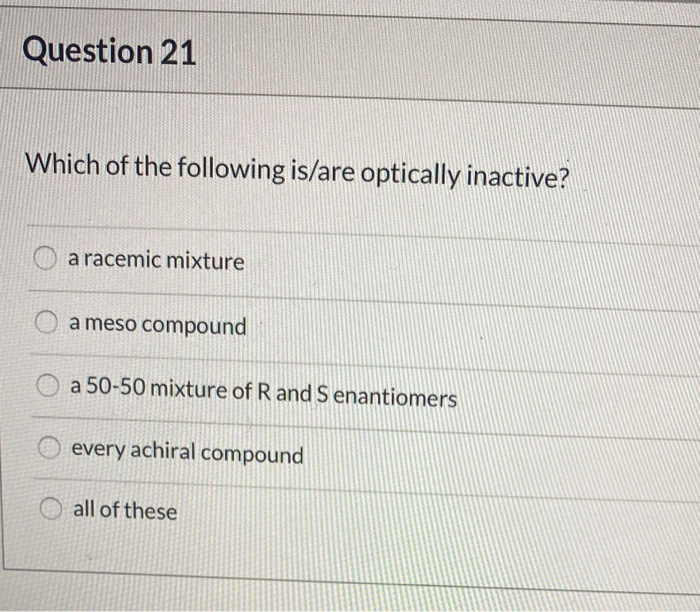 Solved Question 21 Which of the following is/are optically | Chegg.com