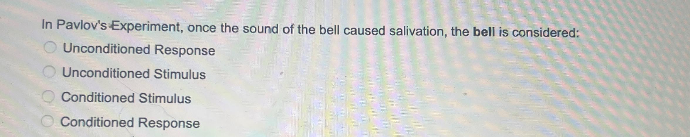 Solved In Pavlov's Experiment, once the sound of the bell | Chegg.com