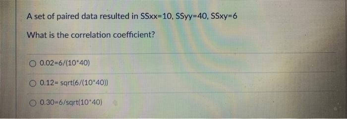 Solved A set of paired data resulted in SSxx-10, SSyy=40, | Chegg.com