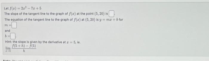Solved Let f(x)=2x2−7x+5 The slope of the tangent line to | Chegg.com