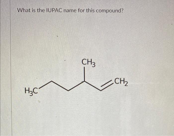 [Solved]: What is the IUPAC name for this compound? HC CH3
