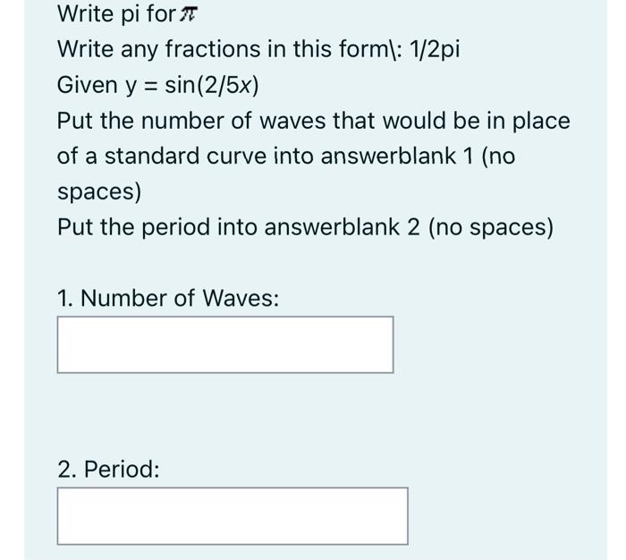 Solved Write pi for π Write any fractions in this forml: | Chegg.com