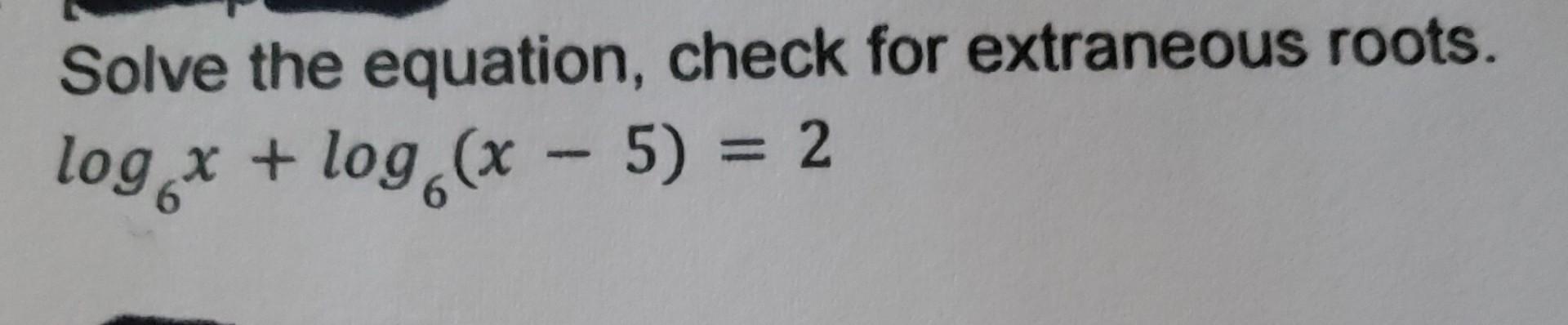 Solved Solve the equation, check for extraneous roots. | Chegg.com