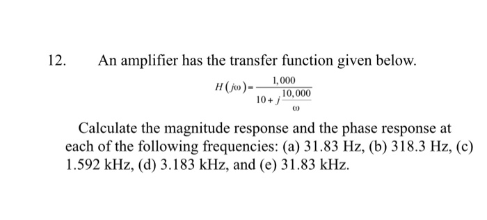 Solved 12. An amplifier has the transfer function given | Chegg.com