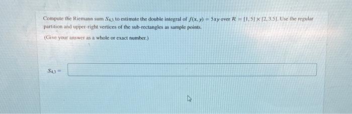 Solved Compute the Riemann sum S43 to estimate the double | Chegg.com