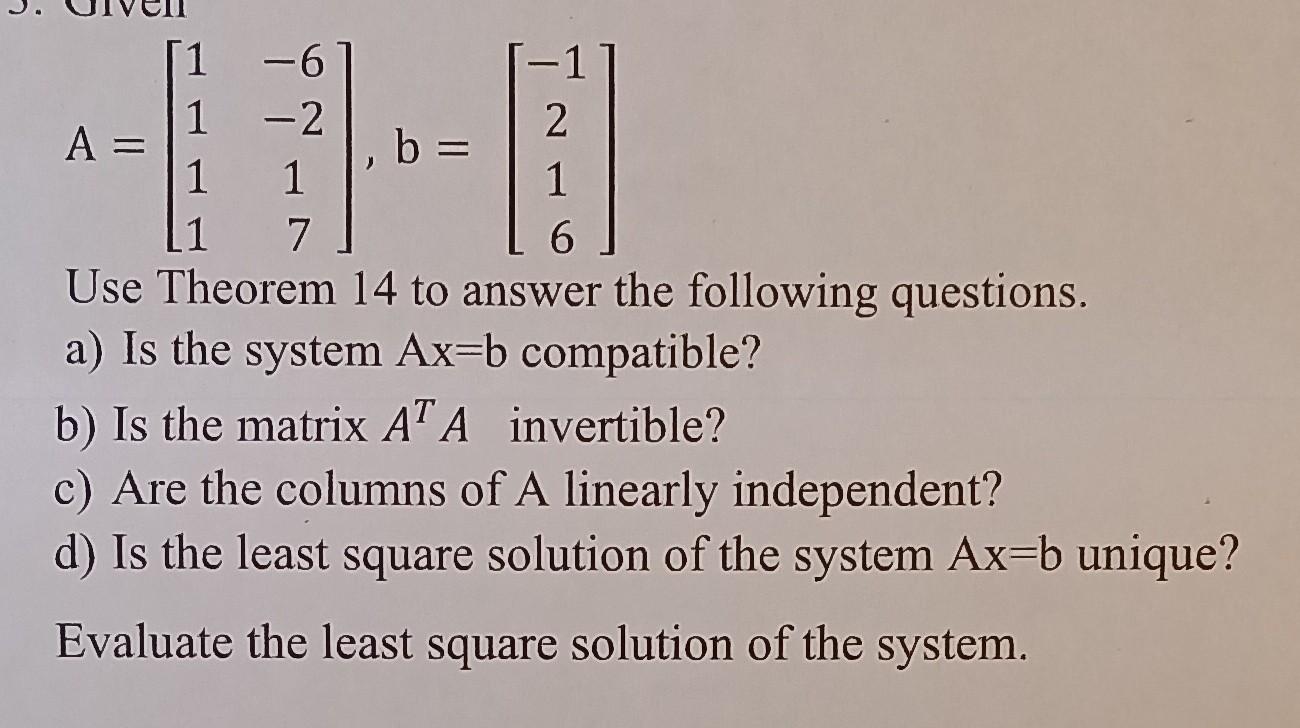 Solved A=⎣⎡1111−6−217⎦⎤,b=⎣⎡−1216⎦⎤ Use Theorem 14 to answer | Chegg.com