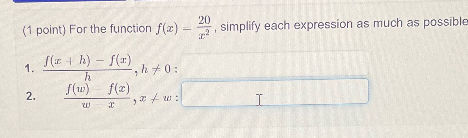 Solved (1 ﻿point) ﻿For the function f(x)=20x2, ﻿simplify | Chegg.com