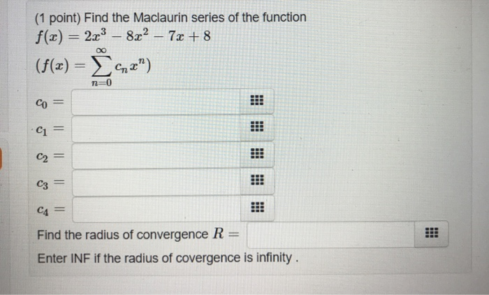 Solved (1 point) Match each of the Maclaurin series with the | Chegg.com