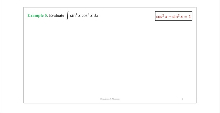 Solved Example 5. Evaluate sin* x cos x dx sin cosx + sina x | Chegg.com