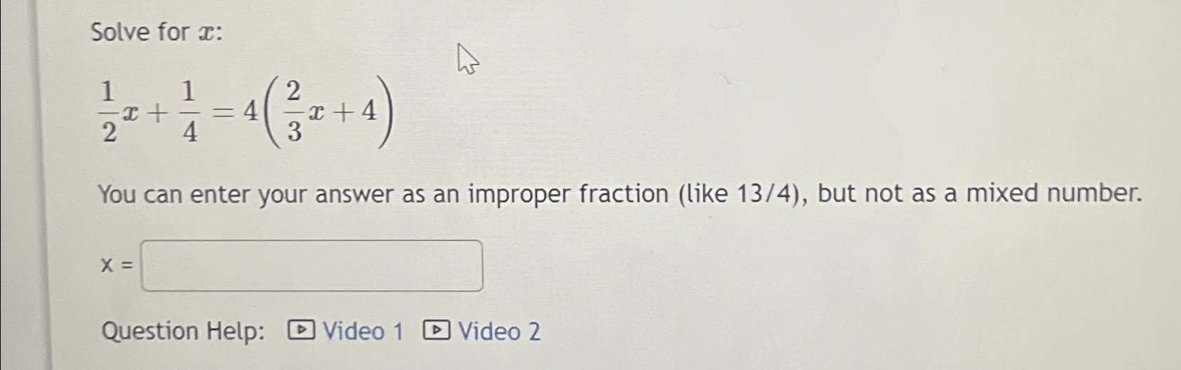 Solved Solve for x ﻿:12x+14=4(23x+4)You can enter your | Chegg.com