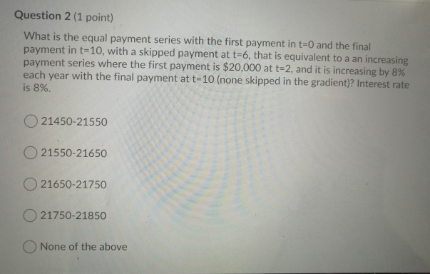 Solved Question 2 (1 point) What is the equal payment series | Chegg.com