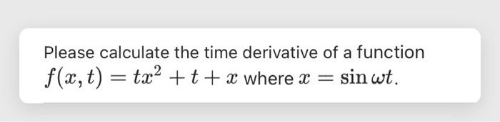 Solved Please calculate the time derivative of a function | Chegg.com