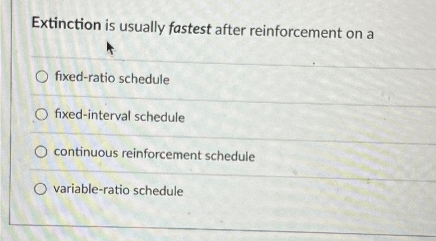 Solved Extinction is usually fastest after reinforcement on | Chegg.com