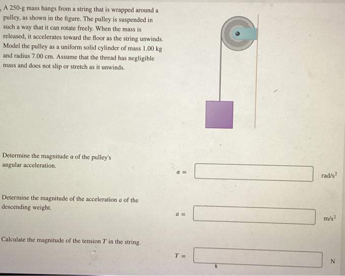 Solved A 250−g mass hangs from a string that is wrapped | Chegg.com