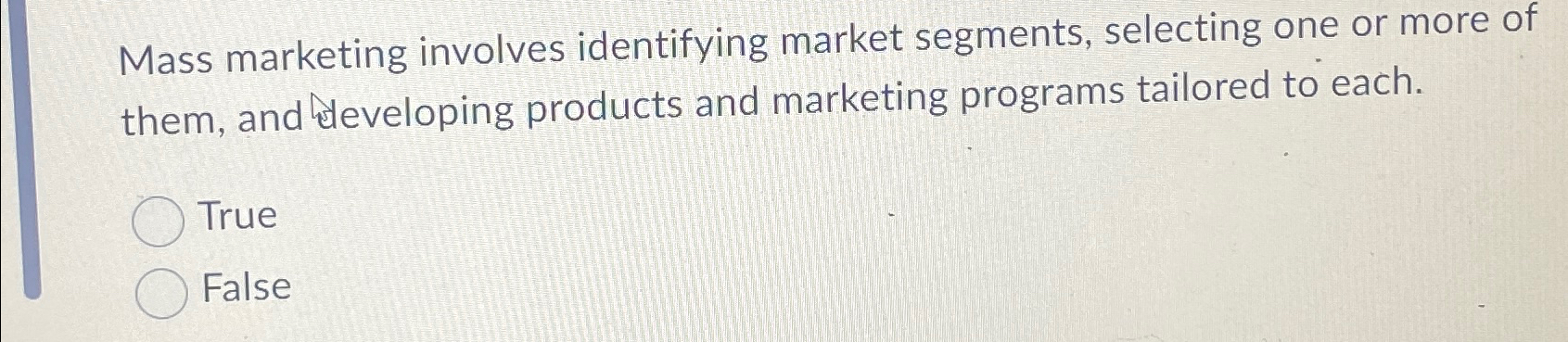 Solved Mass marketing involves identifying market segments, | Chegg.com