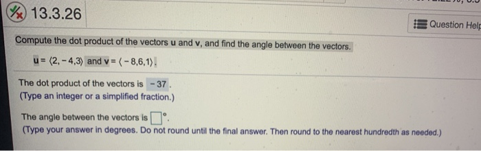 Solved 13.3.26 Question Help Compute the dot product of the | Chegg.com