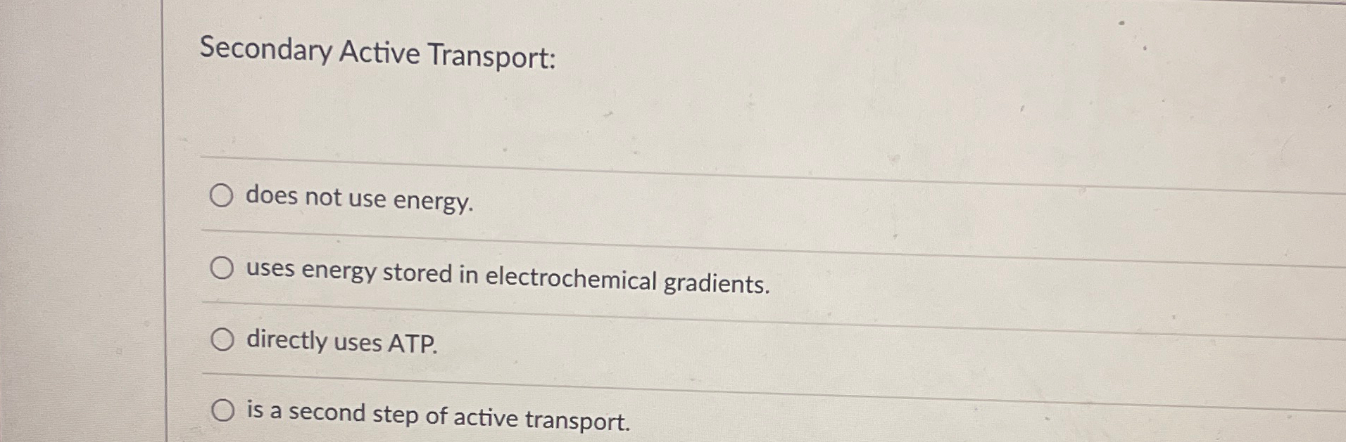 Solved Secondary Active Transport:does not use energy.uses | Chegg.com