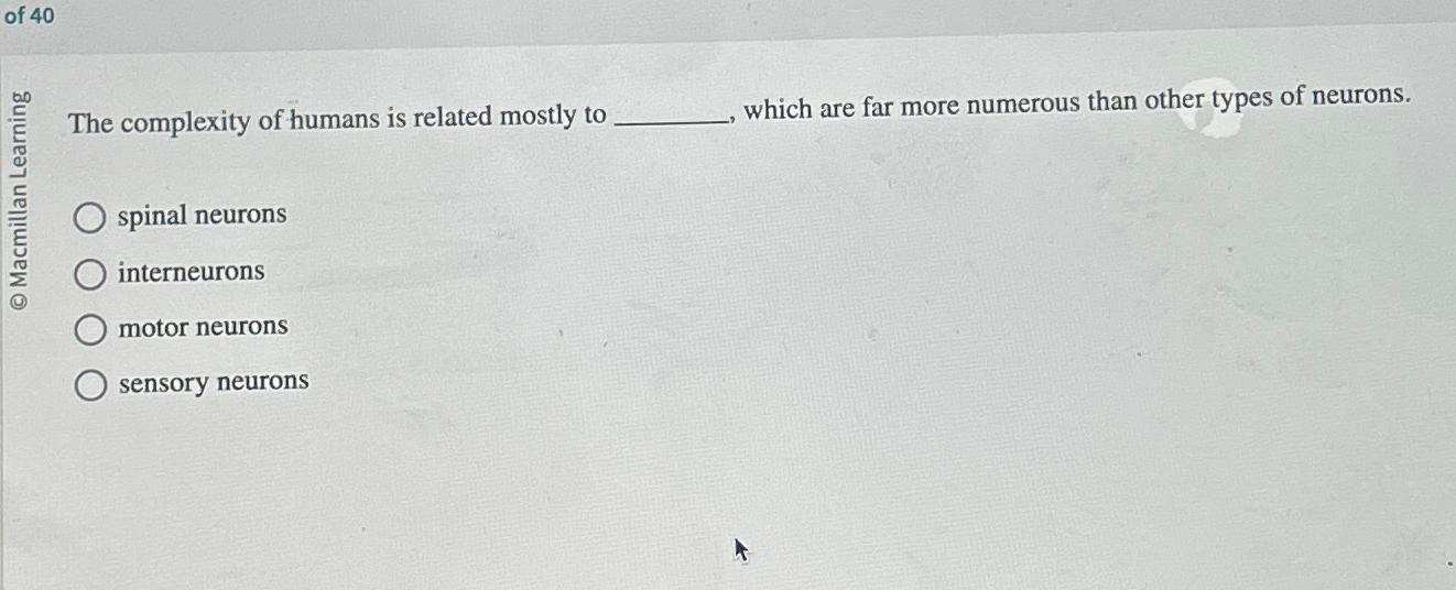 Solved of 40The complexity of humans is related mostly to | Chegg.com
