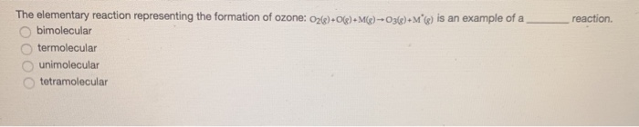 Solved reaction. The elementary reaction representing the | Chegg.com