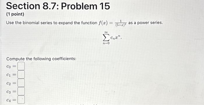 Solved Section 8.7: Problem 15 (1 point) Use the binomial | Chegg.com
