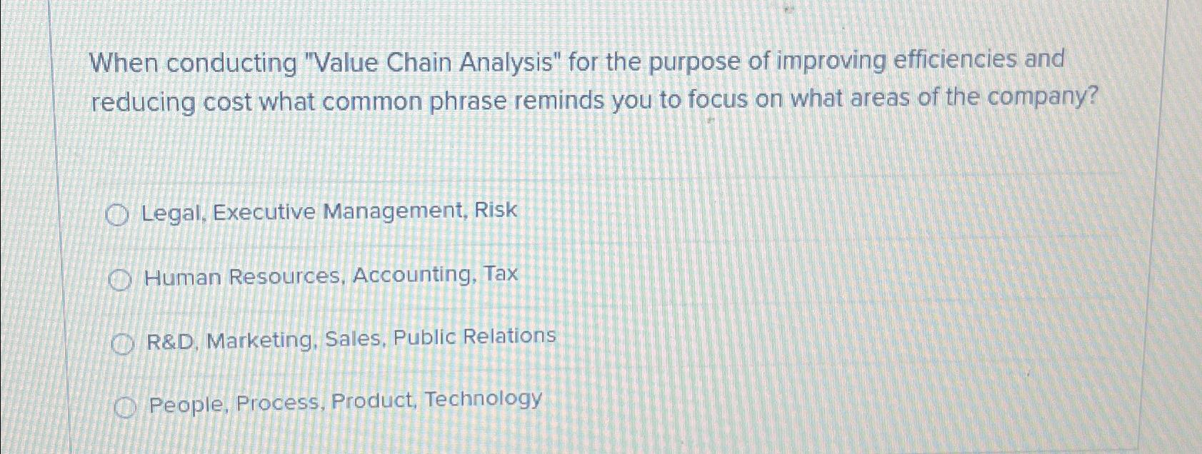 Solved When conducting "Value Chain Analysis" for the | Chegg.com
