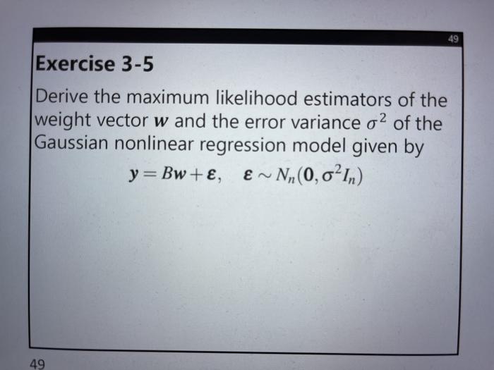 Solved 49 Exercise 3-5 Derive the maximum likelihood | Chegg.com