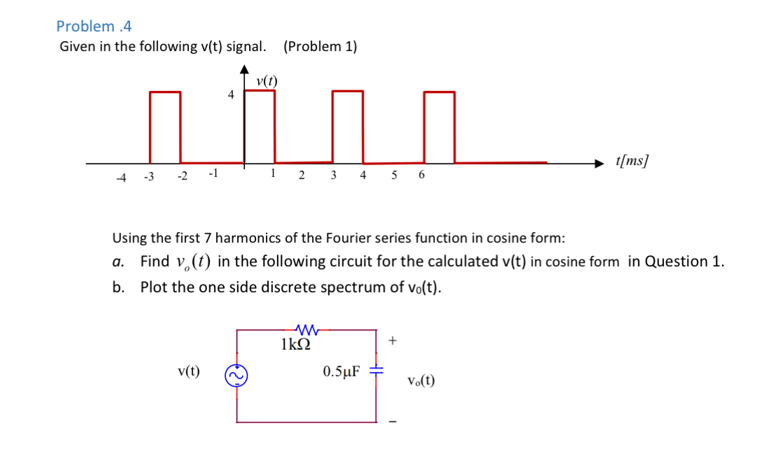 Solved Problem . 4Given in the following v(t) signal. | Chegg.com Solved Problem . 4Given in the following v(t) signal. | Chegg.com