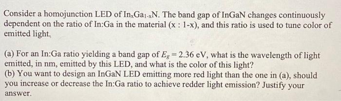 Solved Consider a homojunction LED of InxGa1−xN. The band | Chegg.com