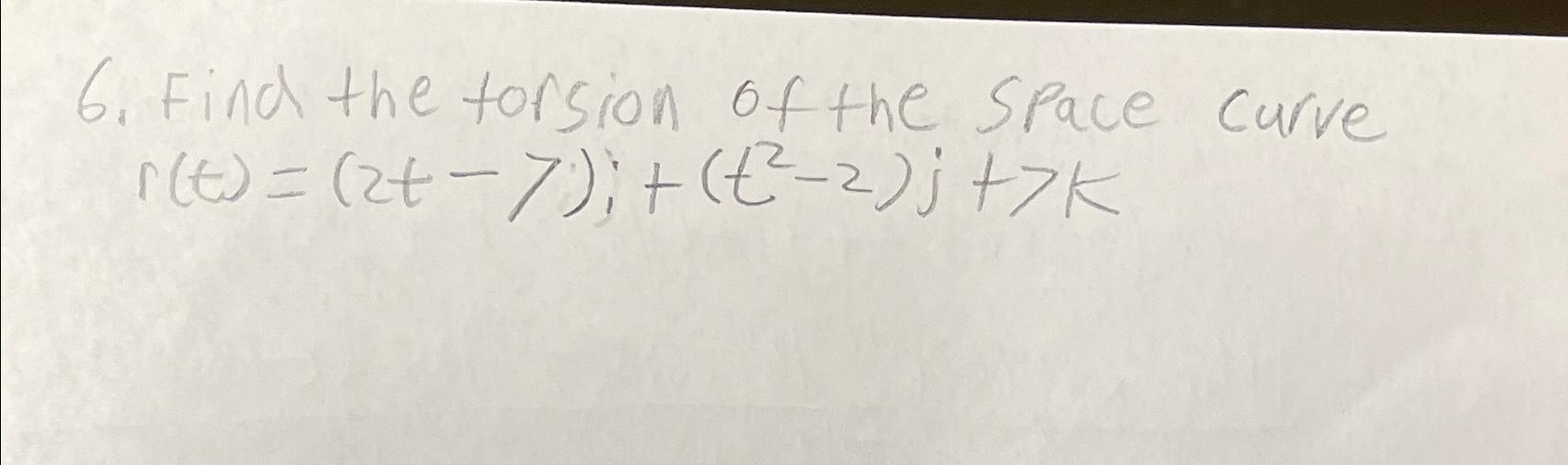 Solved Find the torsion of the space | Chegg.com