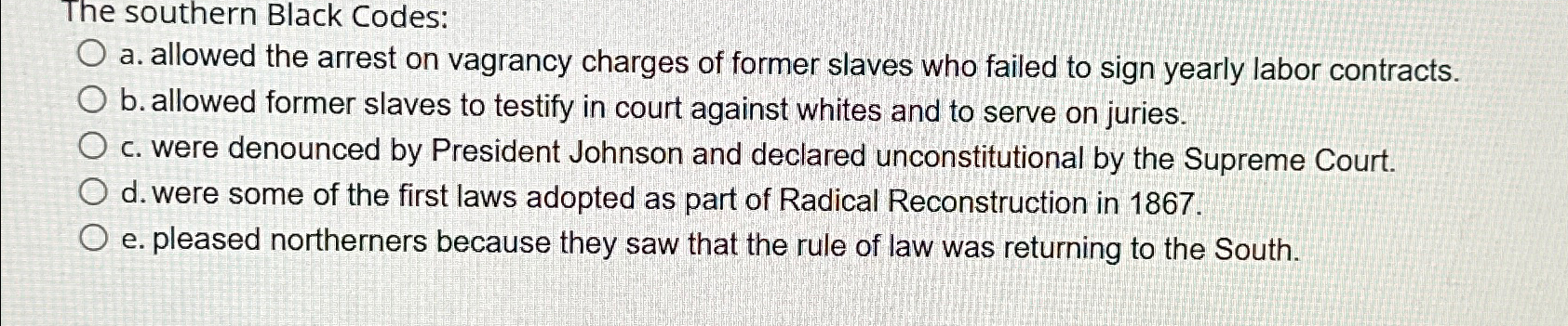 Solved The southern Black Codes:a. ﻿allowed the arrest on | Chegg.com