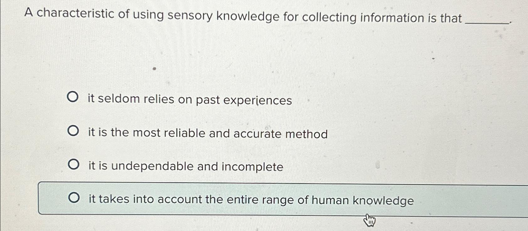 Solved A characteristic of using sensory knowledge for | Chegg.com