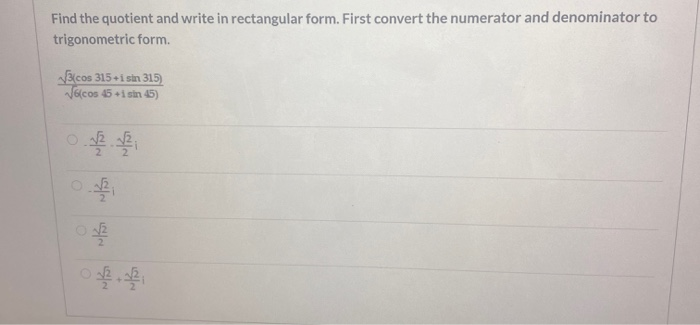 Solved Find the quotient and write in rectangular form. | Chegg.com