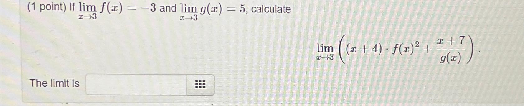 Solved (1 ﻿point) ﻿If limx→3f(x)=-3 ﻿and limx→3g(x)=5, | Chegg.com