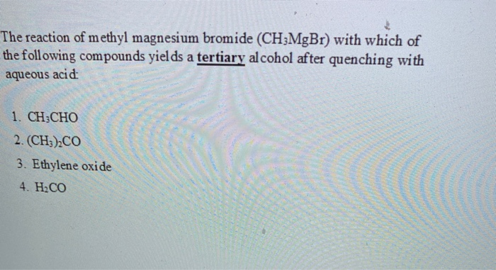 Solved The reaction of methyl magnesium bromide (CH3MgBr) | Chegg.com