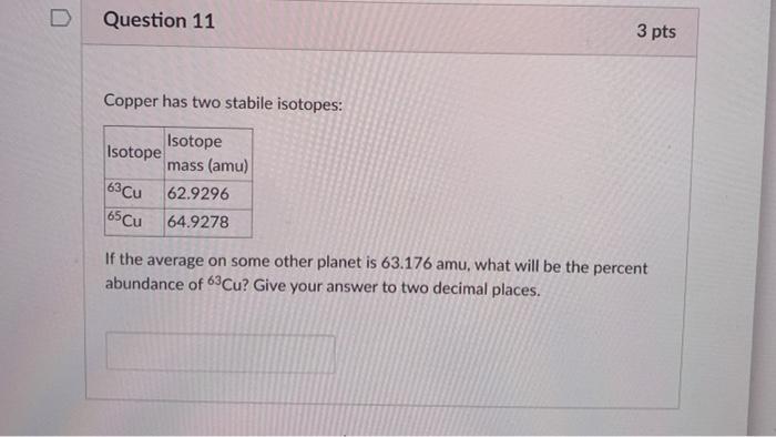 Solved Question 11 3 pts Copper has two stabile isotopes: 63 | Chegg.com