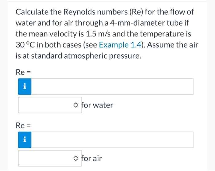 Solved Calculate the Reynolds numbers (Re) for the flow of | Chegg.com