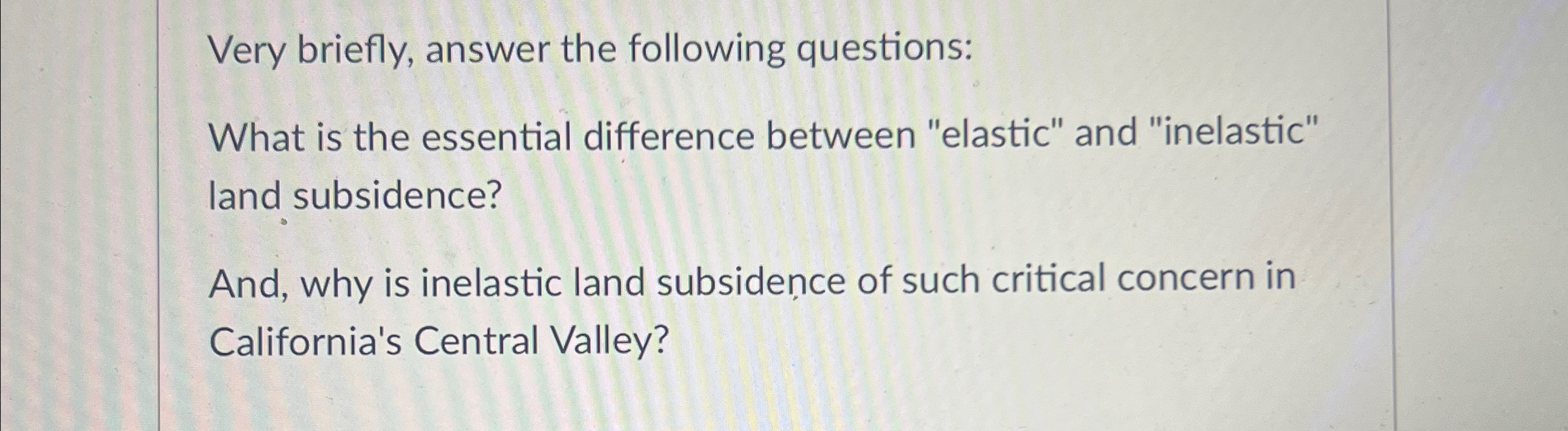 Solved Very briefly, answer the following questions:What is | Chegg.com