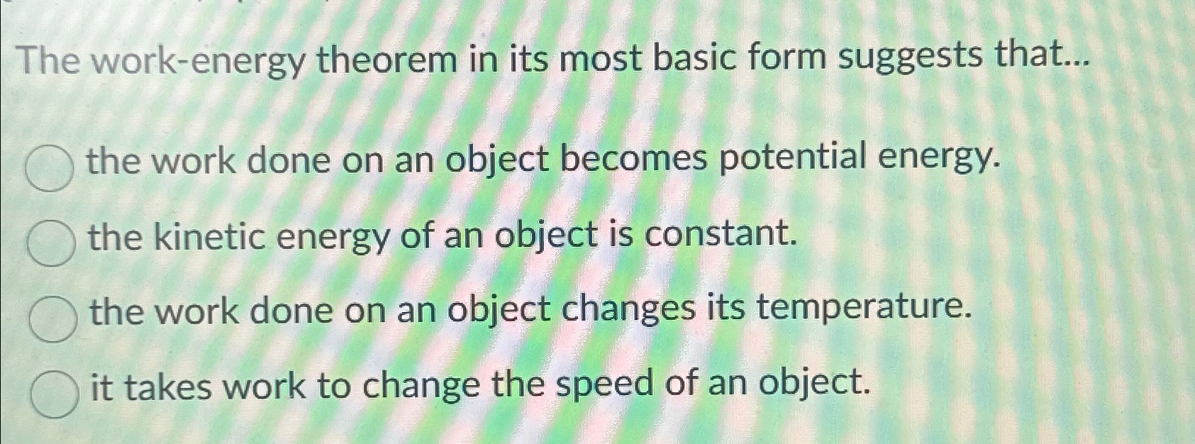 Solved The work-energy theorem in its most basic form | Chegg.com