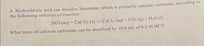 Solved 4. Hydrochloric acid can dissolve limestone, which is | Chegg.com
