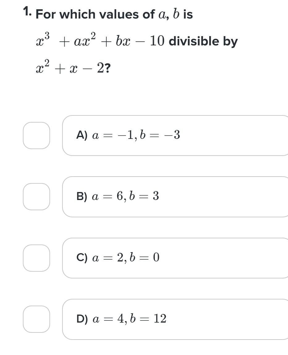 Solved 1. For which values of a,b is x3+ax2+bx−10 divisil | Chegg.com