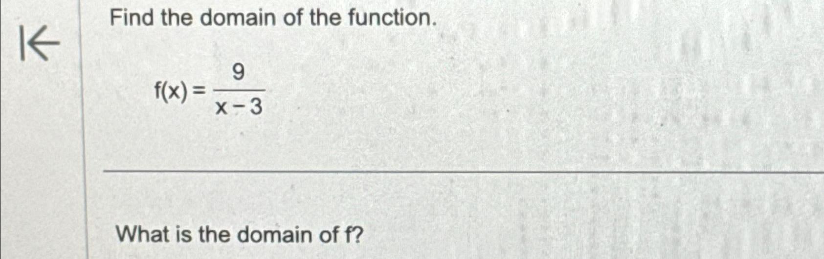 Solved Find the domain of the function.f(x)=9x-3What is the | Chegg.com