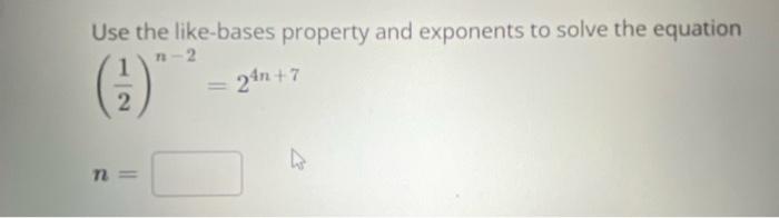 Solved Use the like-bases property and exponents to solve | Chegg.com