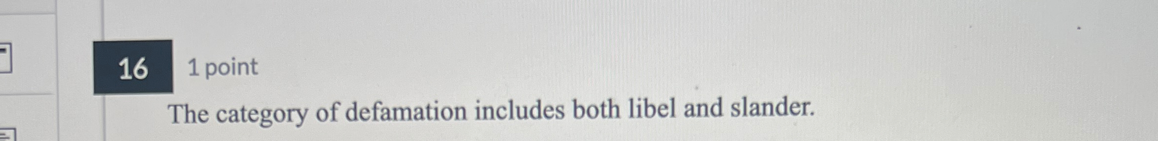 Solved 16 1 ﻿pointThe category of defamation includes both | Chegg.com