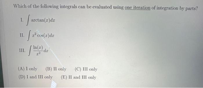 Solved Which of the following integrals can be evaluated | Chegg.com